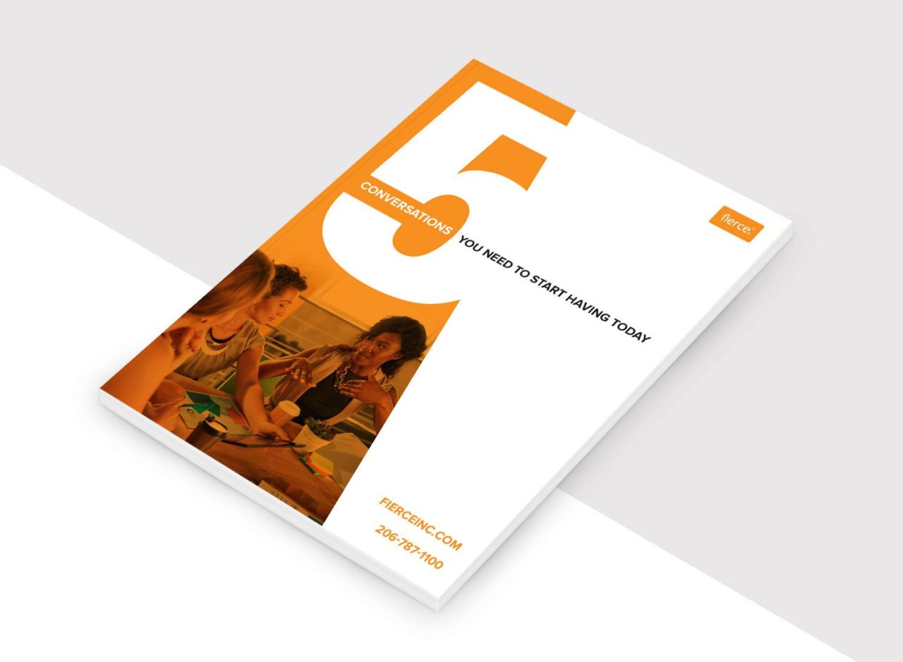 5 Conversations You Need To Start Having Today - Fierce, Inc.